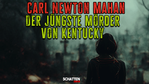 Carl Newton Mahan - Schattenzirkus - Der jüngste Mörder aus Kentucky